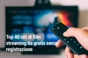 Top 40 siti di film streaming ita gratis senza registrazione
